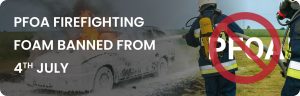Use of PFOA firefighting foams banned from 4th July 2025 - The ...