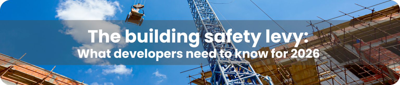 The building safety levy: What developers need to know for 2026 - The ...