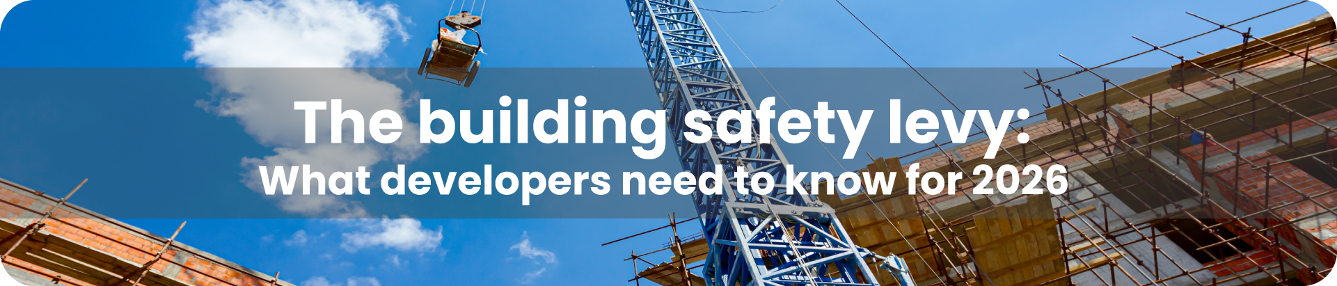 The building safety levy: What developers need to know for 2026 - The ...